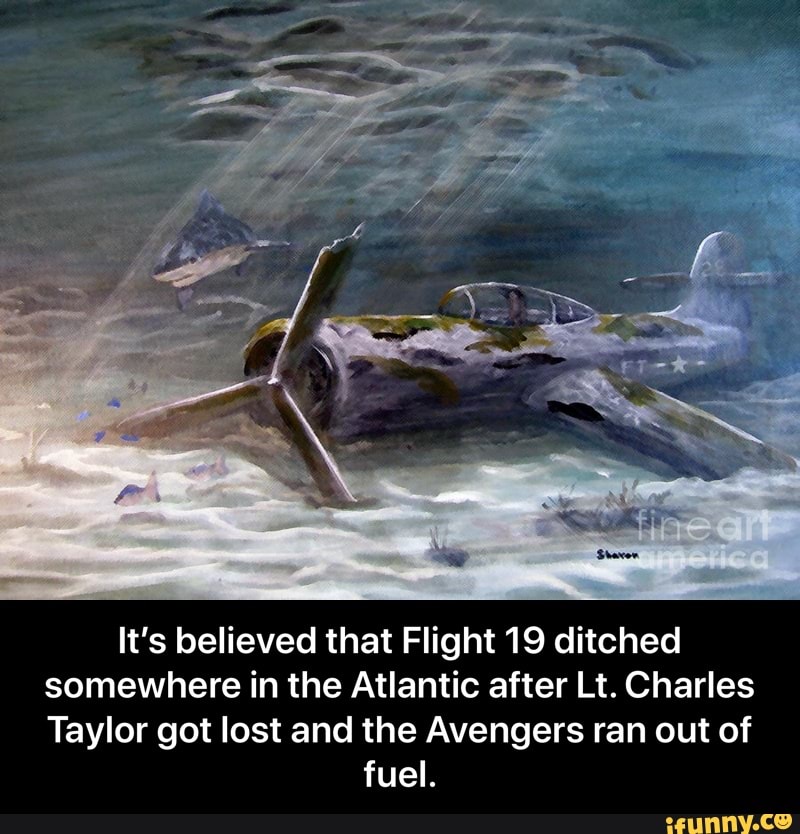 It's believed that Flight 19 ditched somewhere in the Atlantic after Lt ...