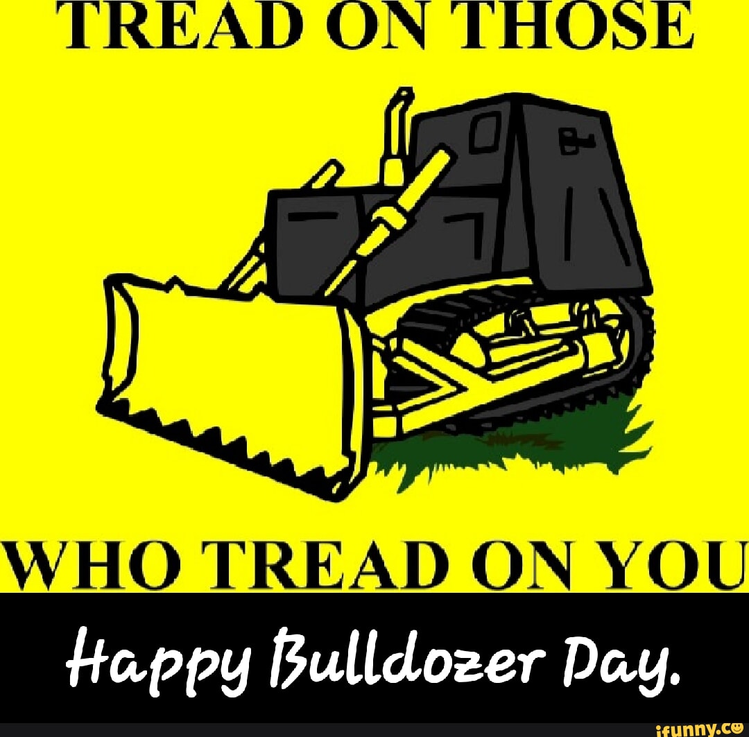Bulldozer memes. Best Collection of funny Bulldozer pictures on iFunny