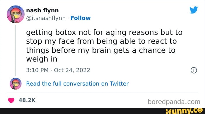 Nash flynn @itsnashflynn Follow getting botox not for aging reasons but ...
