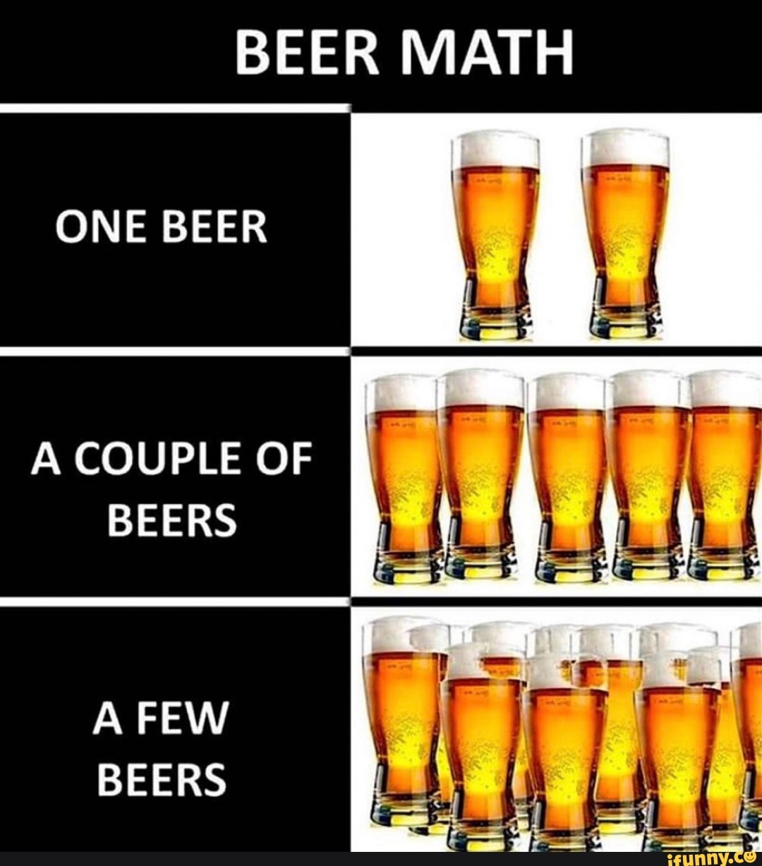 BEER MATH ONE BEER A COUPLE OF I BEERS A FEW BEERS - iFunny