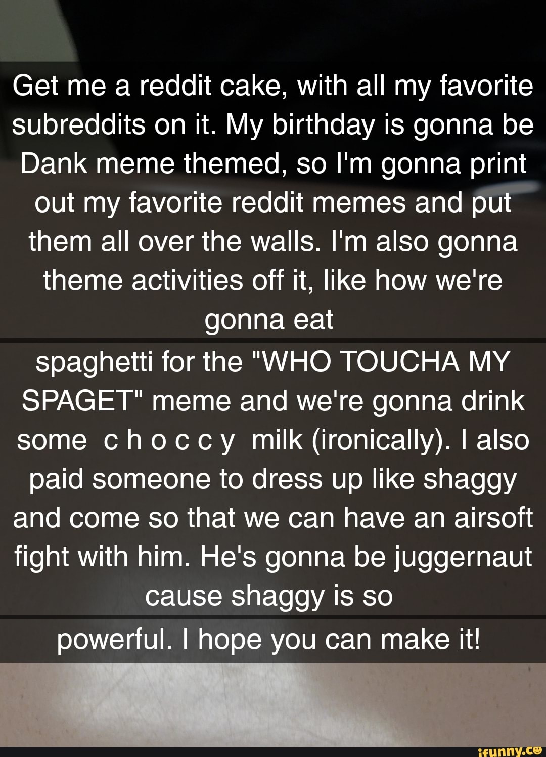 Get me a reddit cake, with all my favorite subreddits on it. My ...