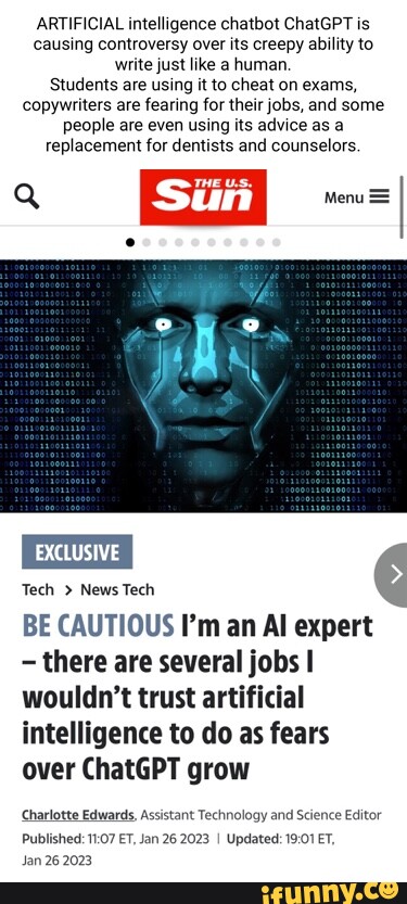 ARTIFICIAL intelligence chatbot ChatGPT is causing controversy over its creepy ability to write ...