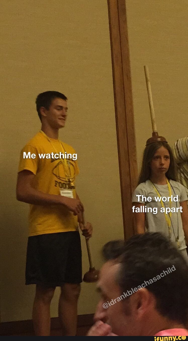 Theworldisfallingapart memes. Best Collection of funny ...