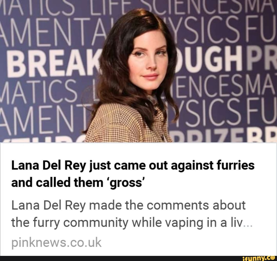 Lana Del Rey just came out against furries and called them 'gross' Lana ...