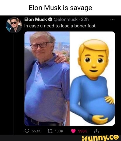 Isk is savage Elon Musk @ in case u need to lose a boner fast - iFunny