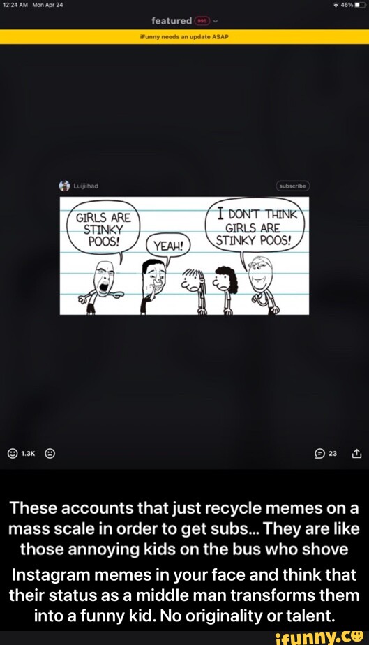 AD featured STINKY fey These accounts that just recycle memes on mass ...