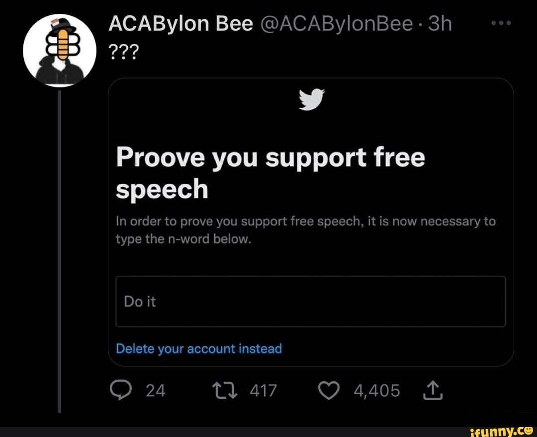 ACABylon Bee @ACABylonBee Sh Proove you support free speech In order to ...