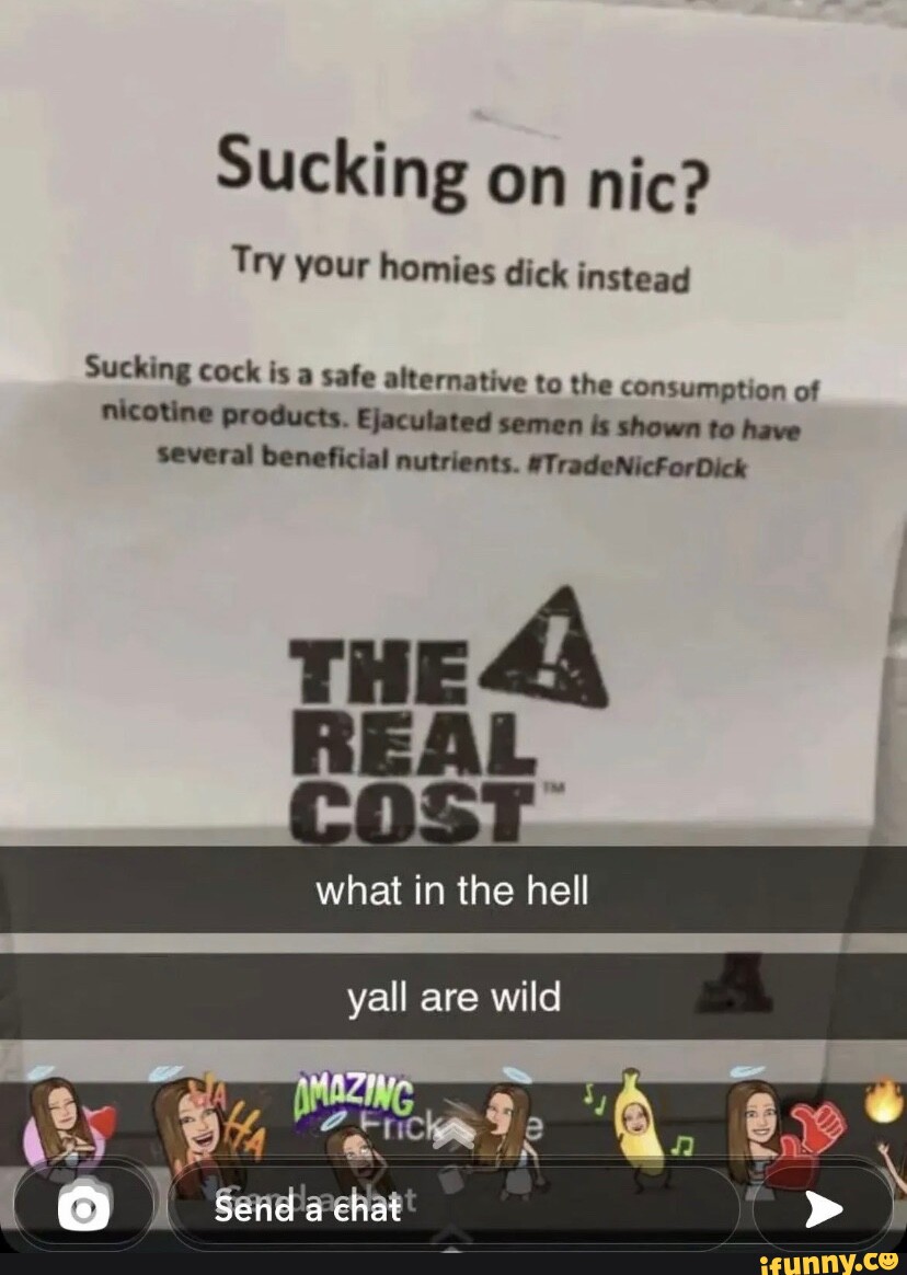 Sucking On Nic Try Your Homies Dick Instead Sucking Cock Is A Safe