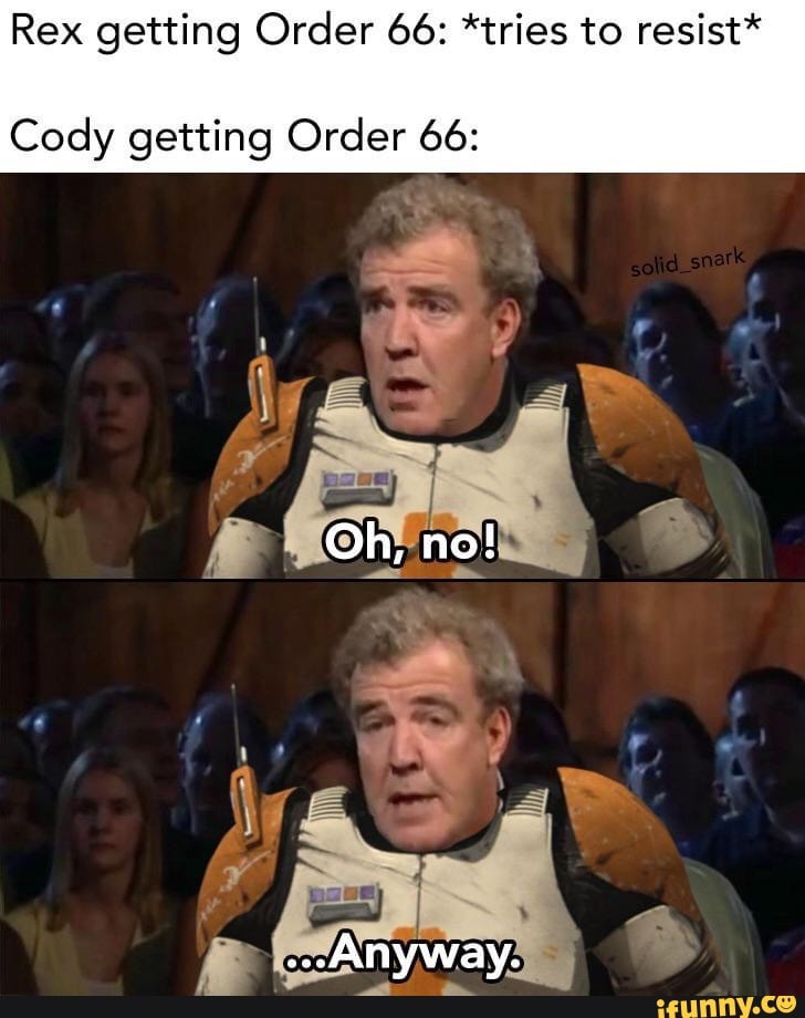 Rex. getting Order 66: *tries to resist* Cody getting Order 66: Oh, no ...