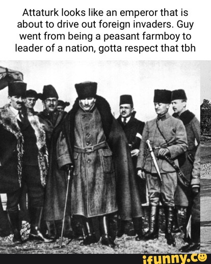 Ataturk looks like an emperor that is about to drive out foreign ...