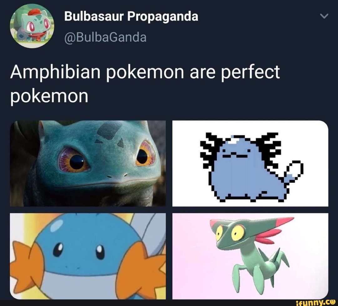 Bulbasaur Propaganda one @BulbaGanda Amphibian pokemon are perfect ...