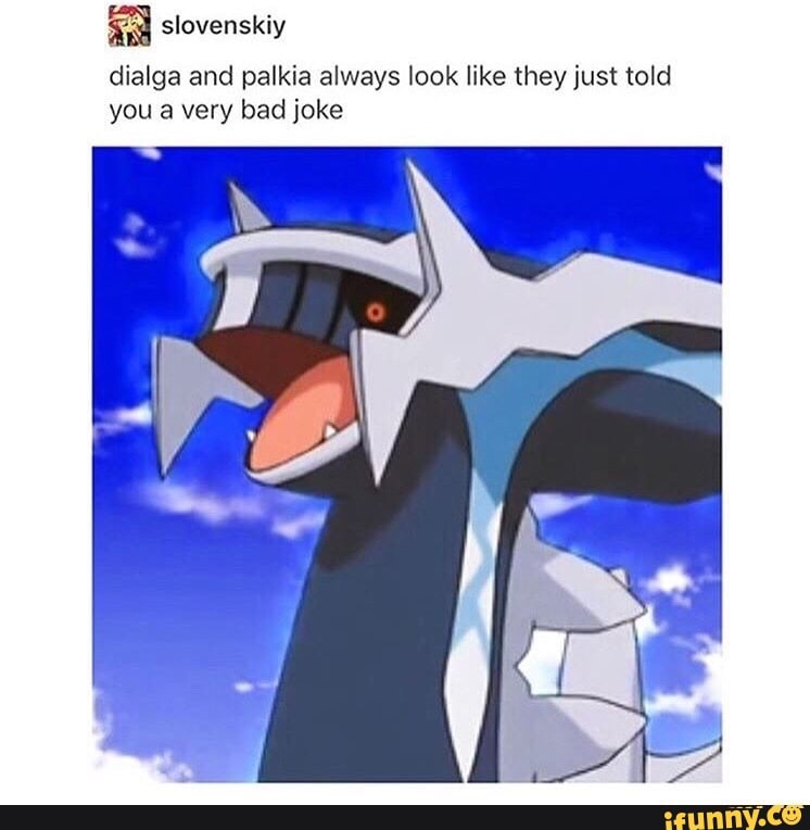 ª dialga and palkia always look like theyjust told you a very bad joke ...