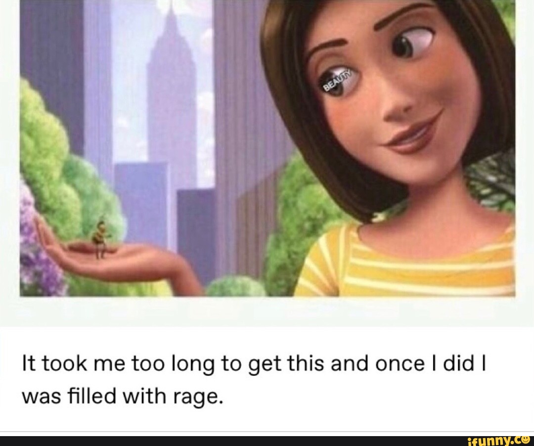 It took me too long to get this and once I did I was filled with rage ...