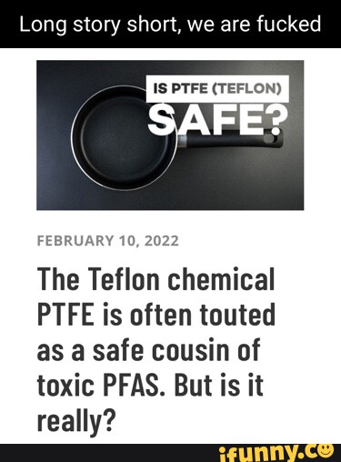 Ptfe memes. Best Collection of funny Ptfe pictures on iFunny