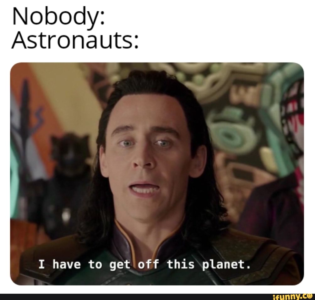 I Like This Planet You Get Off Meme
