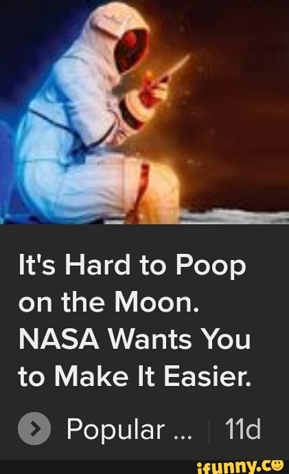 It's Hard to Poop on the Moon. NASA Wants You to Make It Easier. O ...