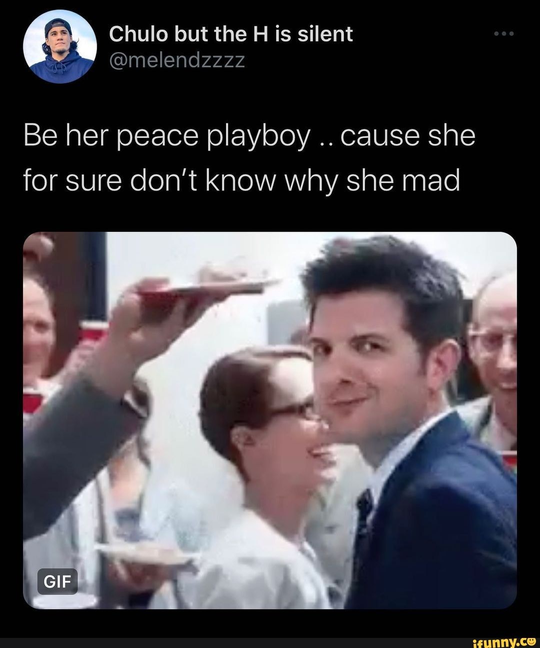 Be her peace playboy cause she for sure don't know why she mad GIF - iFunny