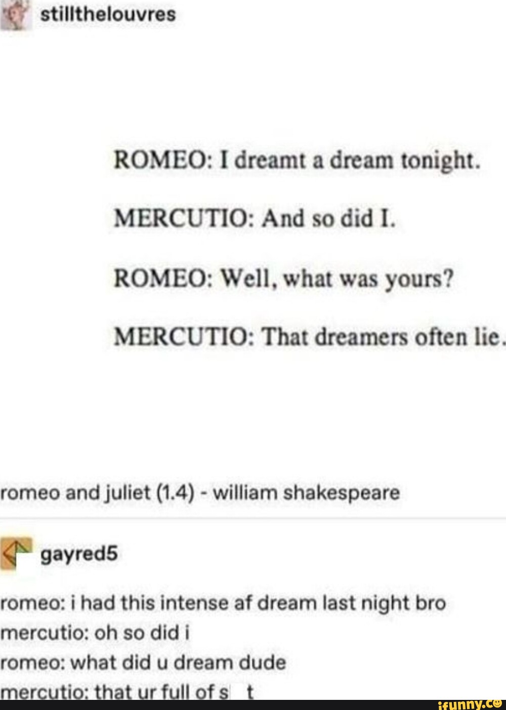 Stillthelouvres ROMEO: I dreamt a dream tonight. MERCUTIO: And so did I ...
