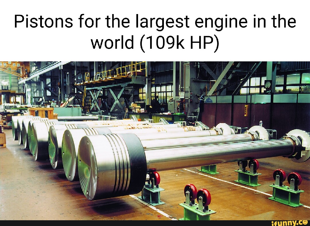Pistons for the largest engine in the world (109k HP) - ad - iFunny