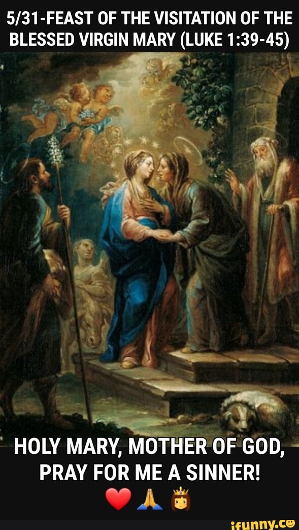 OF THE VISITATION OF THE BLESSED VIRGIN MARY (LUKE HOLY MARY, MOTHER OF ...