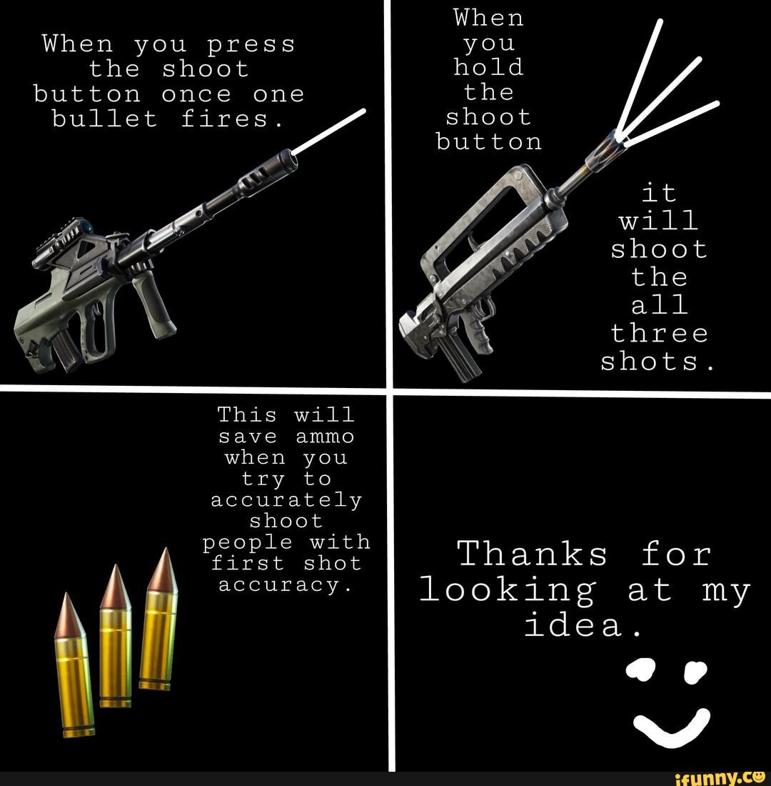 When When you press you the shoot hold button once one the bullet shoot ...