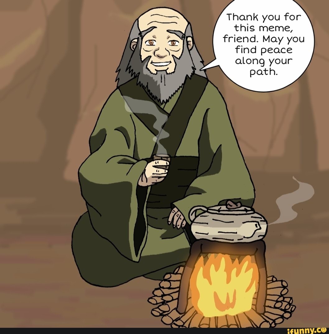 Thank you for this meme, friend. May you find peace along your path ...
