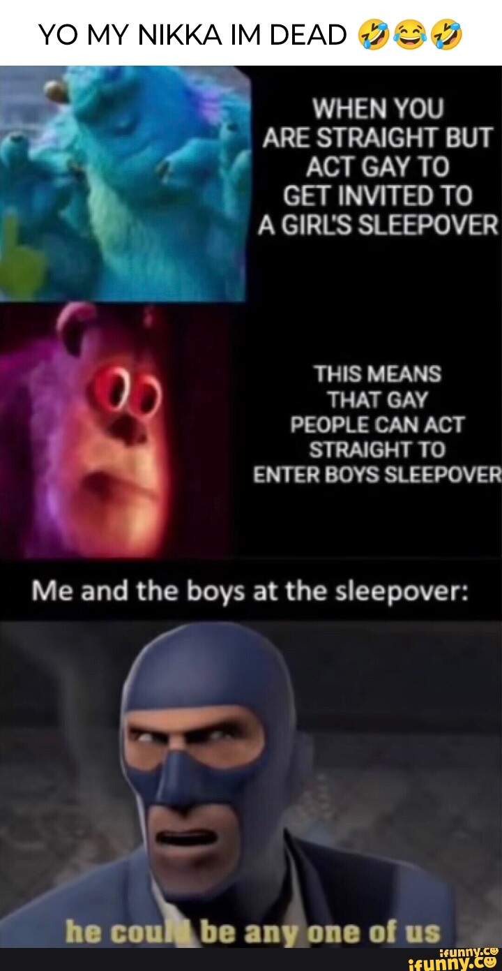 YO MY NIKKA IM DEAD WHEN YOU ARE STRAIGHT BUT ACT GAY TO GET INVITED TO ...