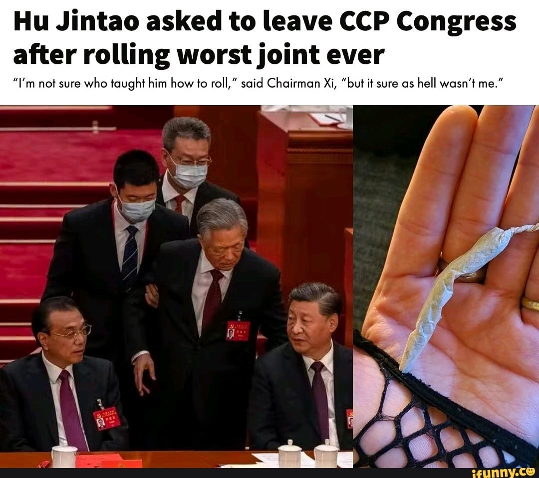 Hu Jintao asked to leave CCP Congress after rolling worst joint ever "I ...