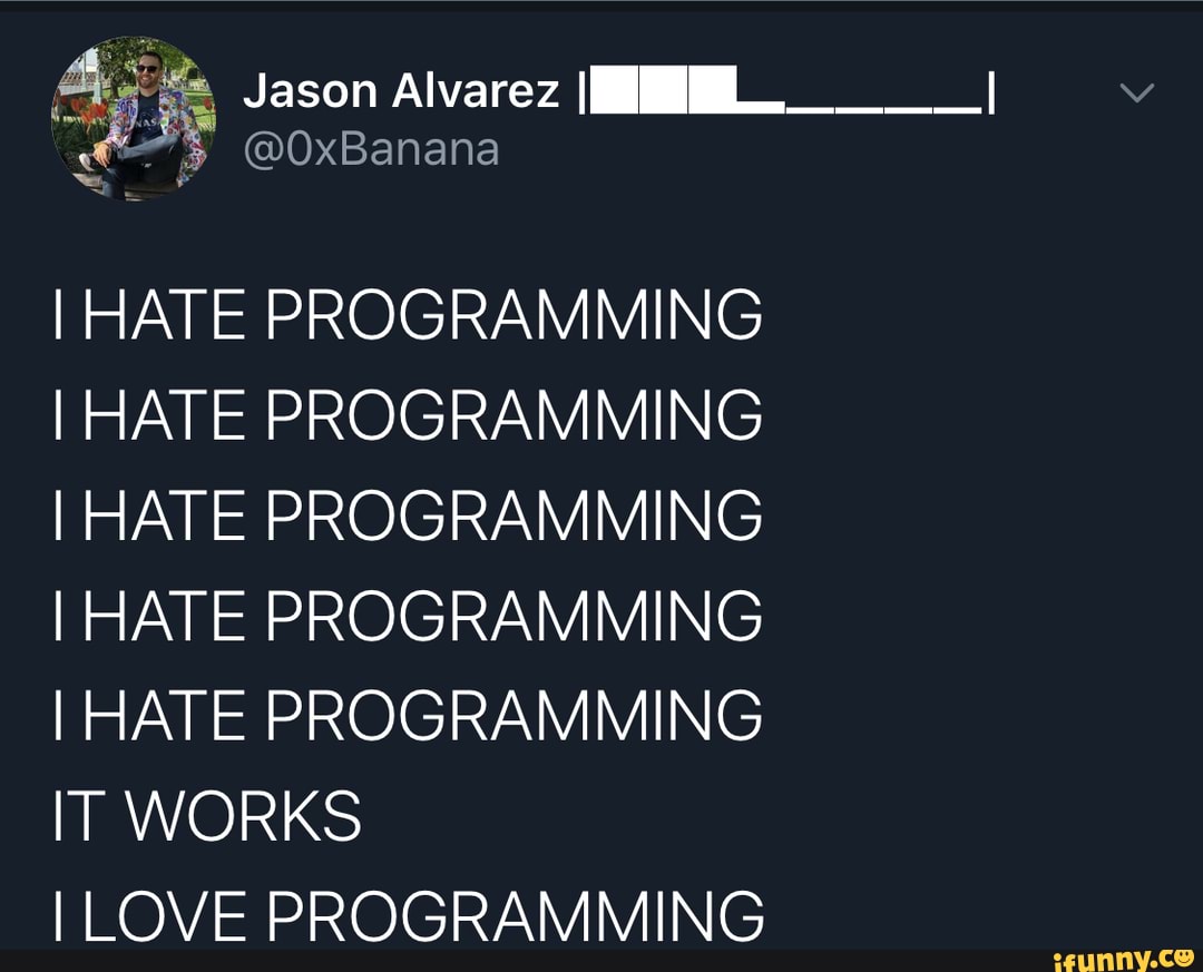 Jason Alvarez I @O0xBanana I HATE PROGRAMMING I HATE PROGRAMMING I HATE ...