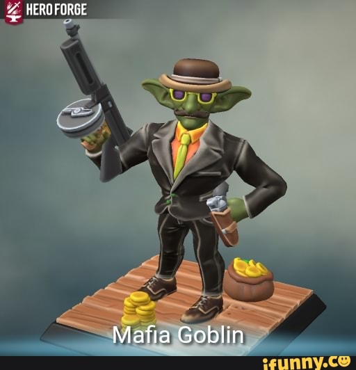 HEROFORGE Mafia Goblin - iFunny