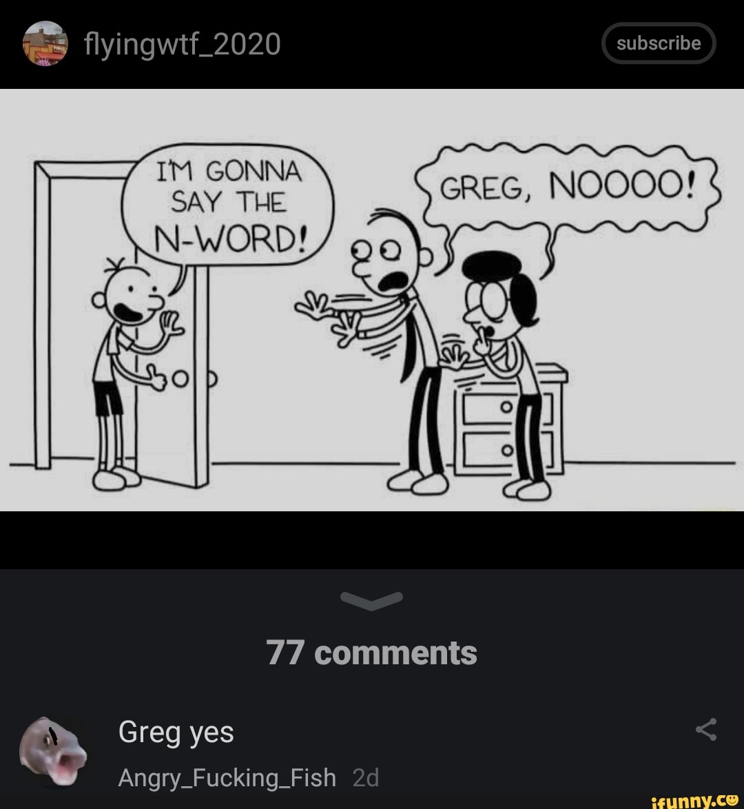 Flyingwtf_2020 subscribe 77 comments Greg yes Angry_Fucking_Fish - iFunny