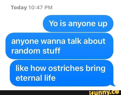 Yo is anyone up - iFunny