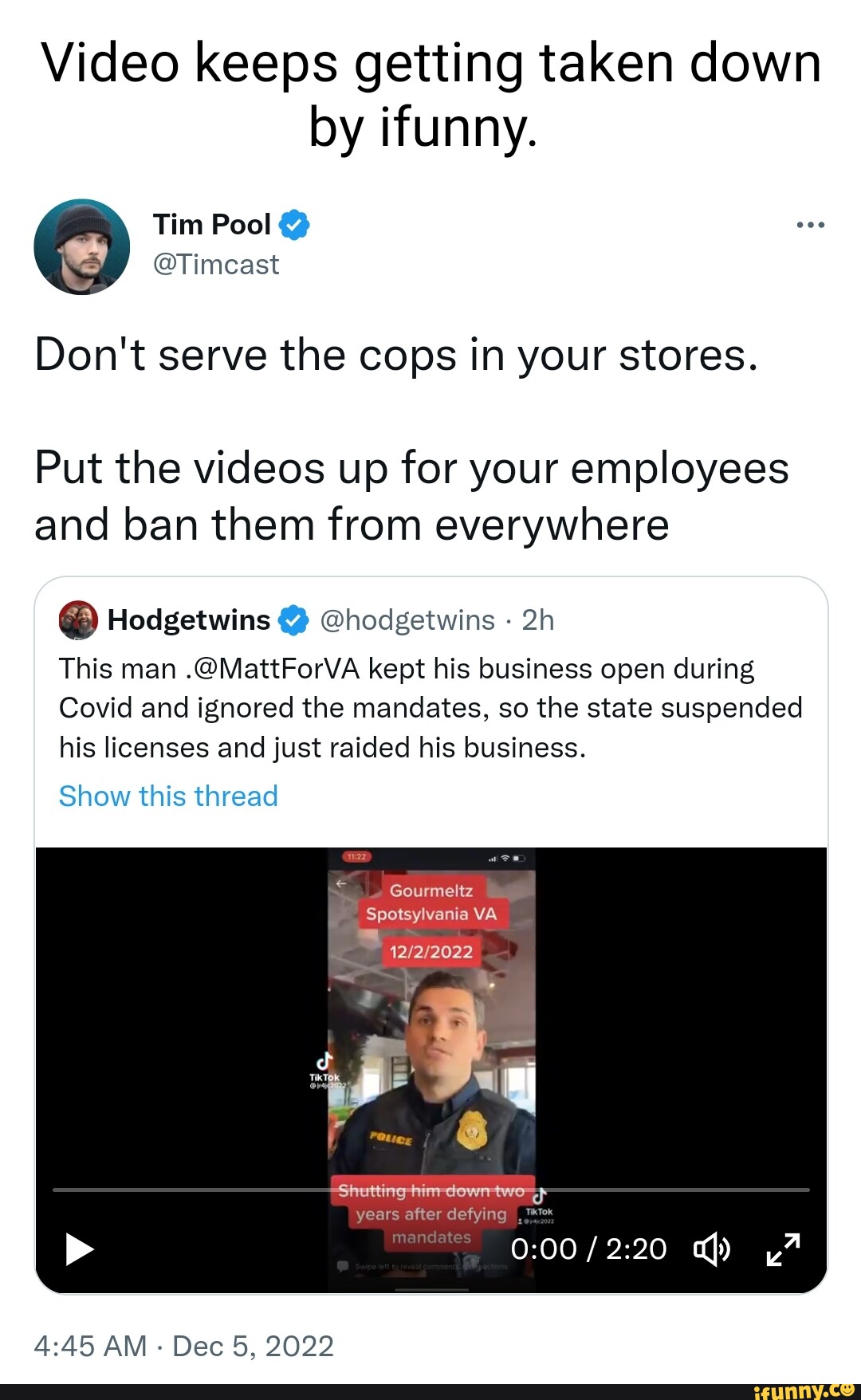 Video keeps getting taken down by ifunny. Tim Pool @ @Timcast Don't ...