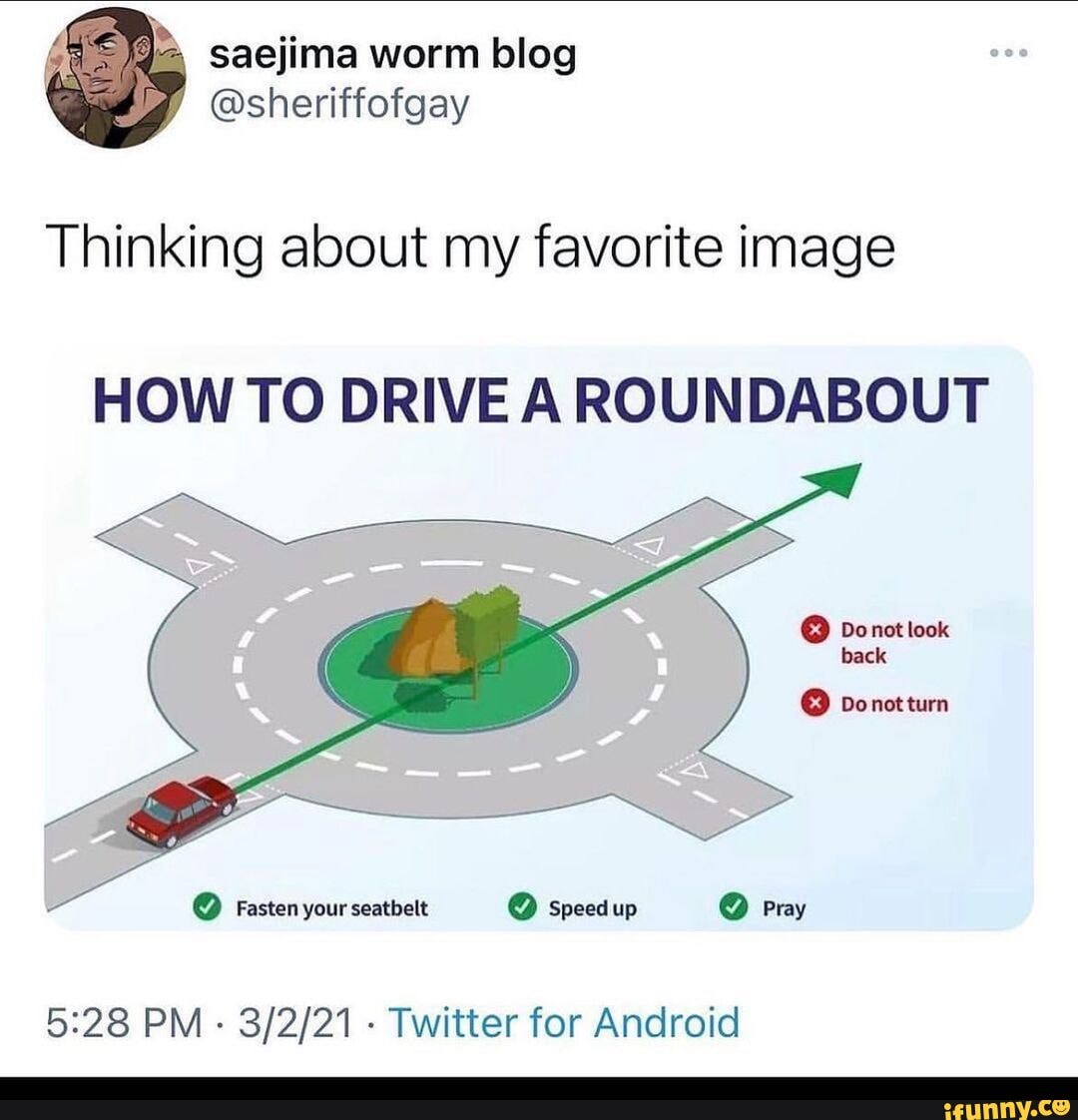 Roundabout memes. Best Collection of funny Roundabout pictures on iFunny