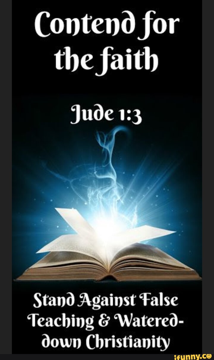 Contend for the faith Jude Stand Against False Teaching & Watered- down ...