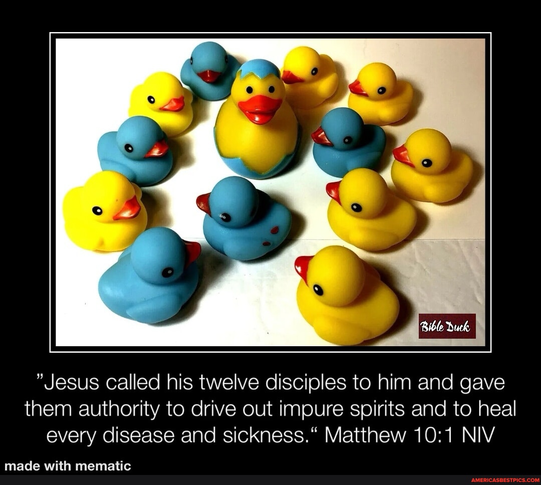 Duck Jesus called his twelve disciples to him and gave them authority ...