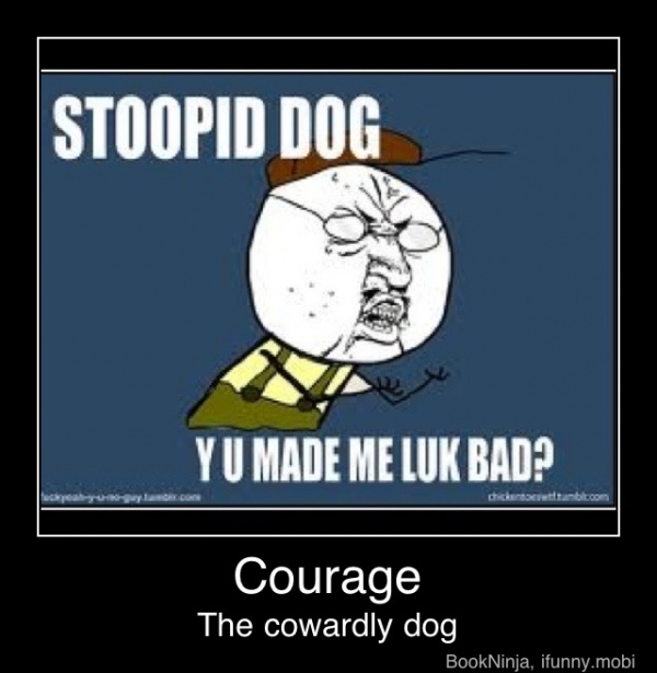 STOOPID DOG Courage The Cowardly Dog Courage The Cowardly Dog stoopid-dog-courage-the-cowardly-dog-courage-the-cowardly-dog