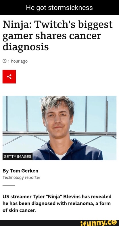 He got stormsickness Ninja: Twitch's biggest gamer shares cancer ...