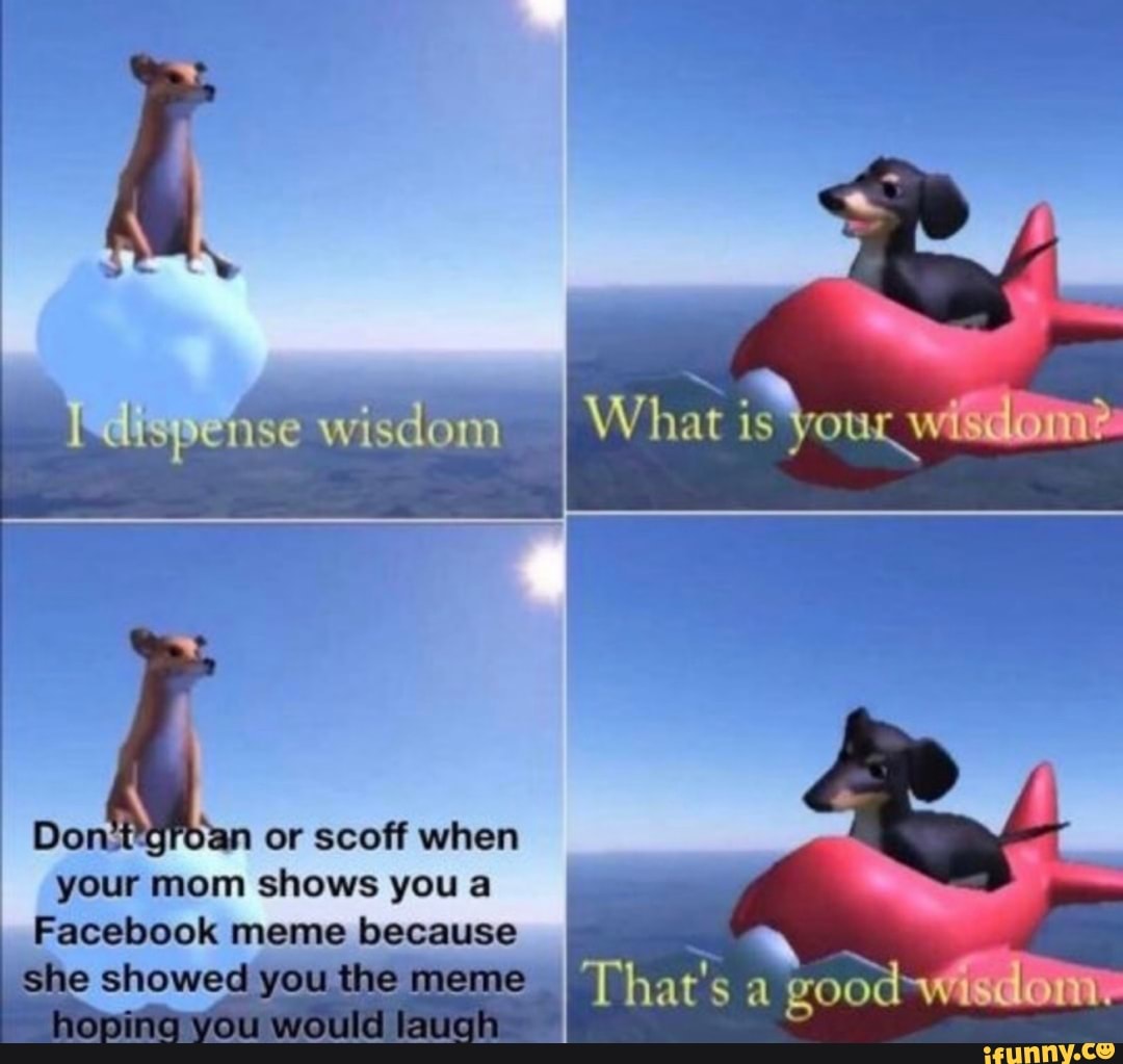 Pense wisdo I What is Yourw Don groan or scoff when your mom shows you ...