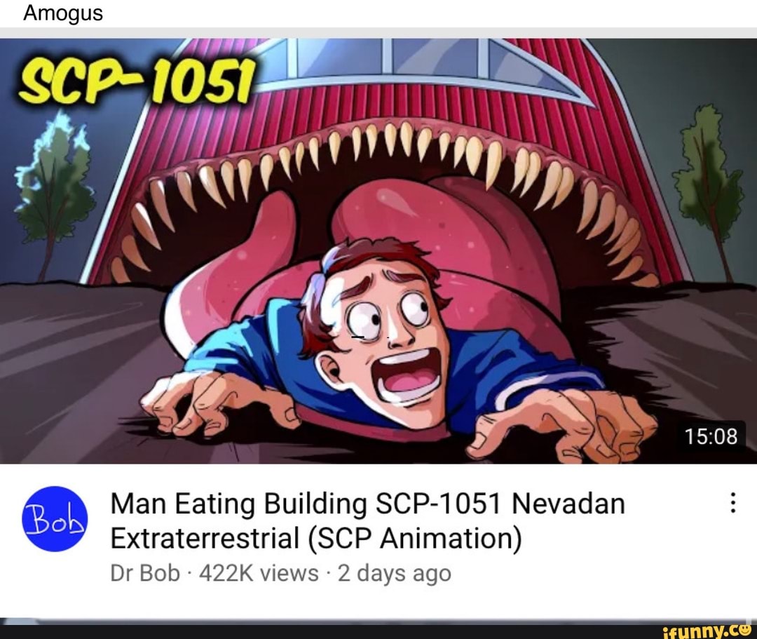 Amogus Man Eating Building SCP-1051 Nevadan Extraterrestrial (SCP ...