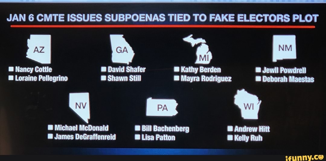 JAN 6 CMTE ISSUES SUBPOENAS TIED TO FAKE ELECTORS PLOT ab % Nancy ...