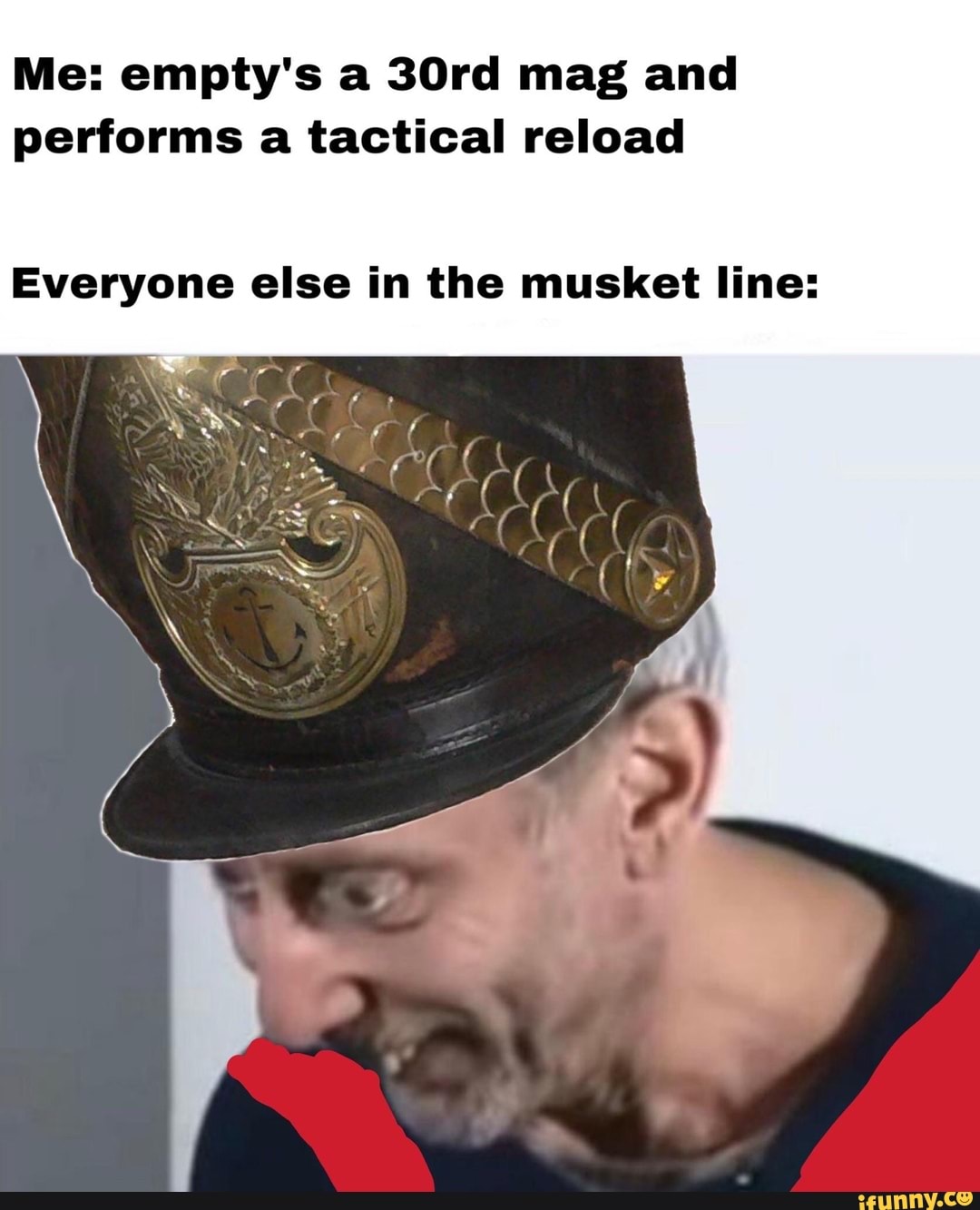 Me: empty's a SOre mag and performs a tactical reload Everyone else in ...