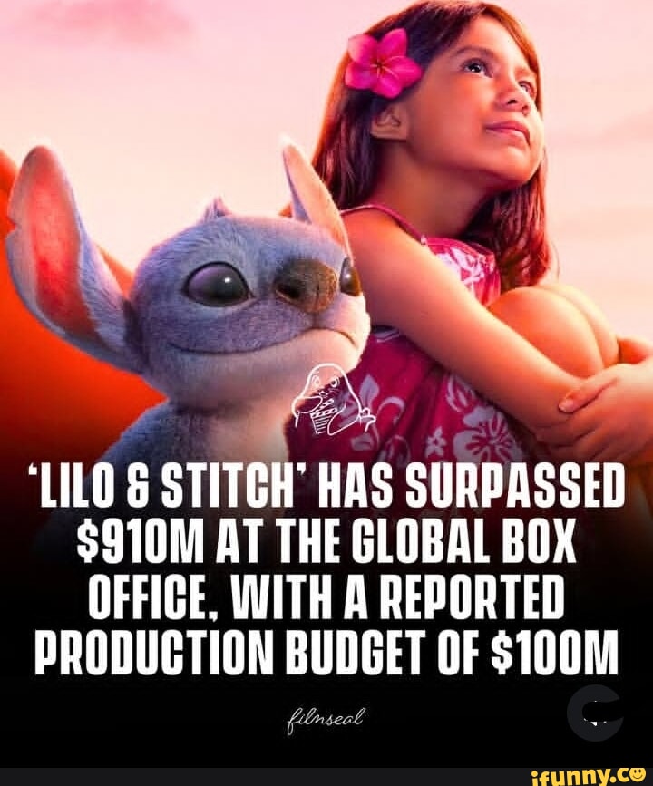 LILO & STITCH' HAS SURPASSED 910M AT THE GLOBAL BOX OFFICE, WITH A REPORTED PRODUCTION BUDGET OF ...