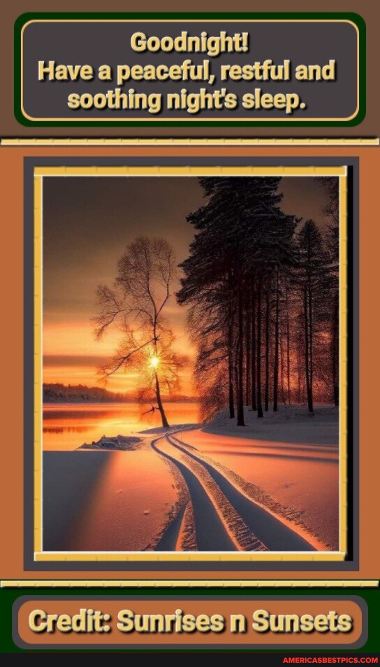 Goodnight! Have a peaceful, restful and soothing nights sleep. Credit ...