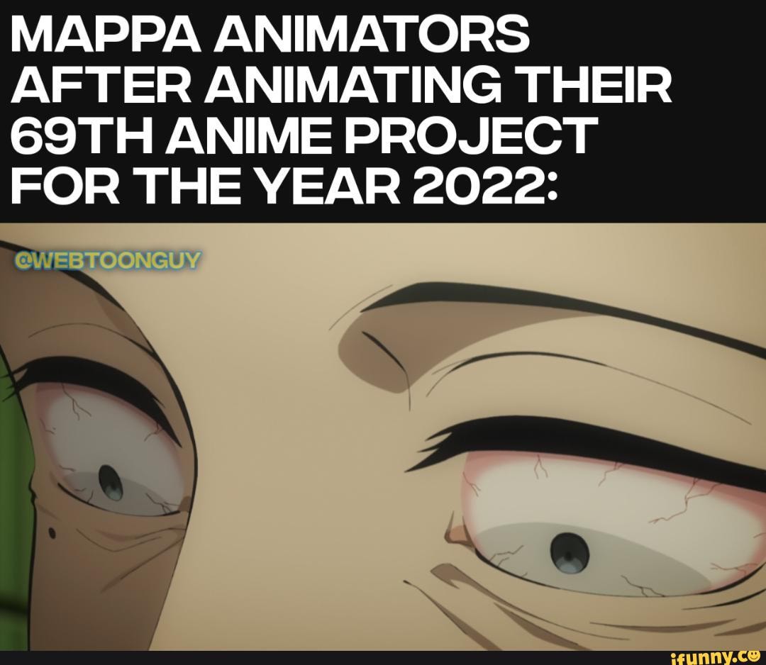 MAPPA ANIMATORS AFTER ANIMATING THEIR 69TH ANIME PROJECT FOR THE YEAR ...