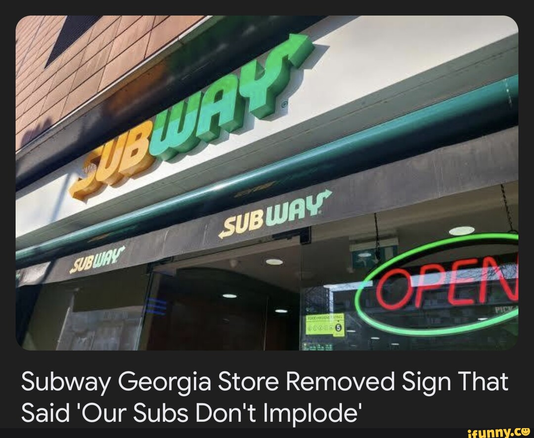 Subway Georgia Store Removed Sign That Said 'Our Subs Don't Implode ...