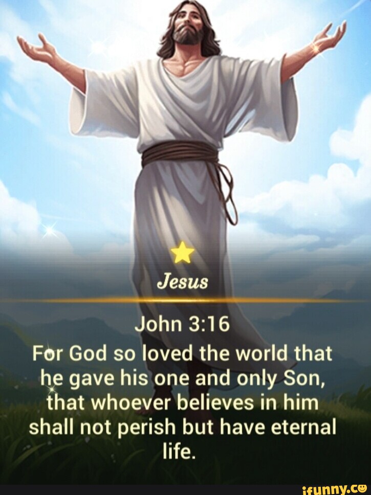 Jesus John For God so loved the world that he gave his one and only Son ...