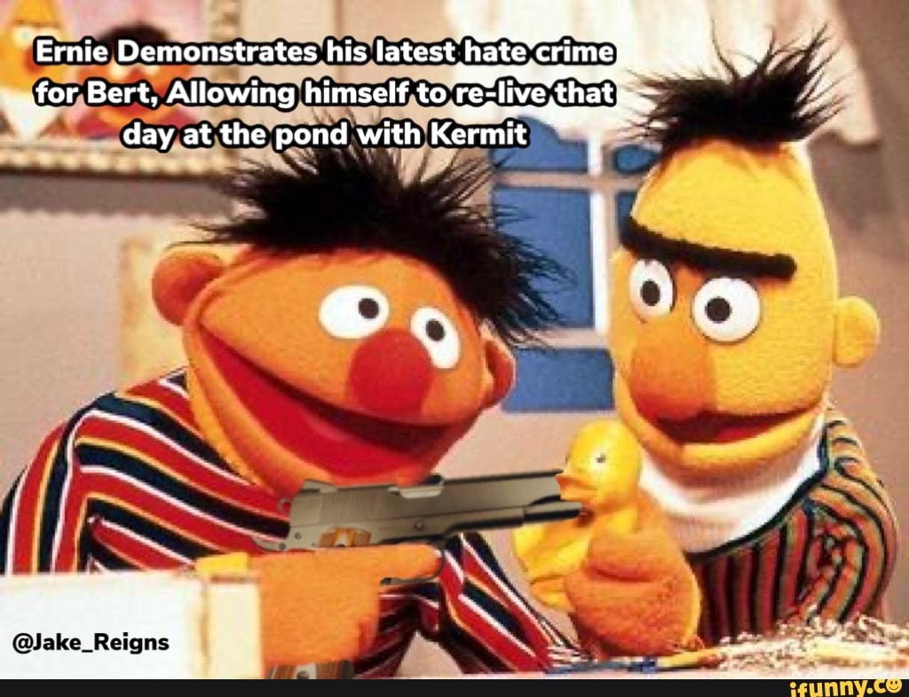 Ernieandbert memes. Best Collection of funny Ernieandbert pictures on ...