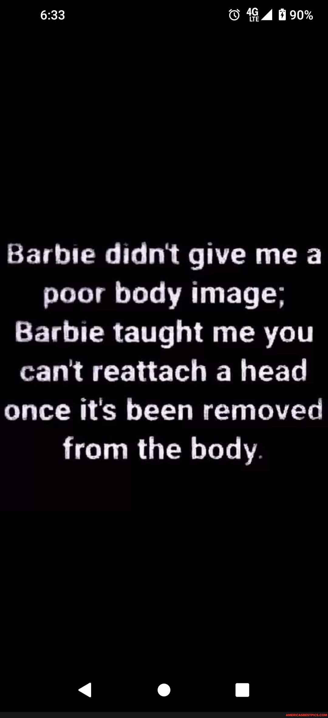 090% Barbie didnt give me a poor body image; Barbie taught me you can't ...