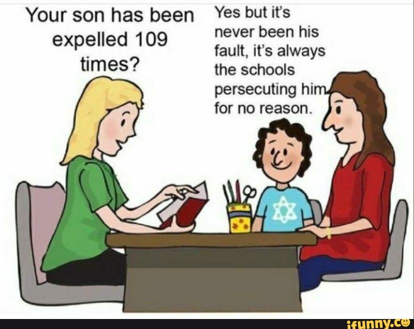 Your son has been Yes but it's expelled 109 times? never been his fault ...